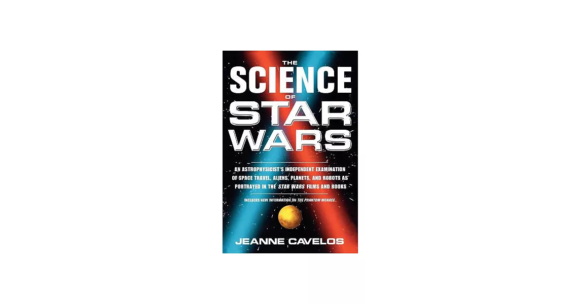 博客來-The Science of Star Wars: An Astrophysicist’s Independent ...
