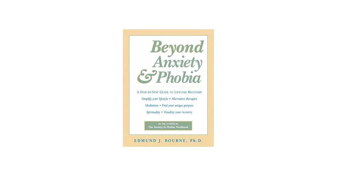 博客來-Beyond Anxiety and Phobia: A Step-By-Step Guide to Lifetime Recovery