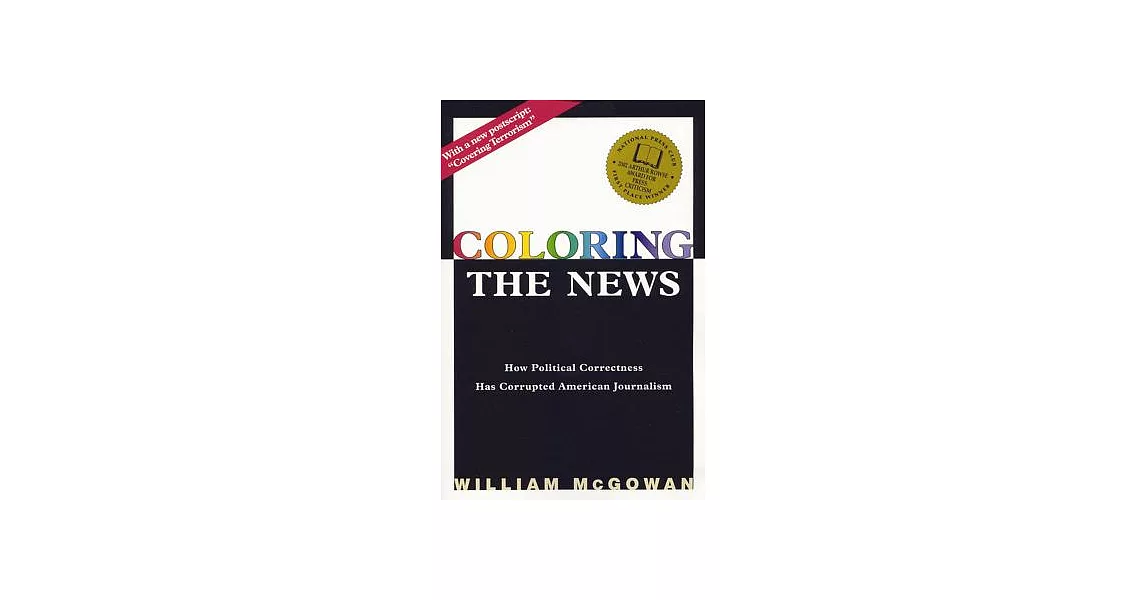 博客來-Coloring the News: How Political Correctness Has Corrupted American ...