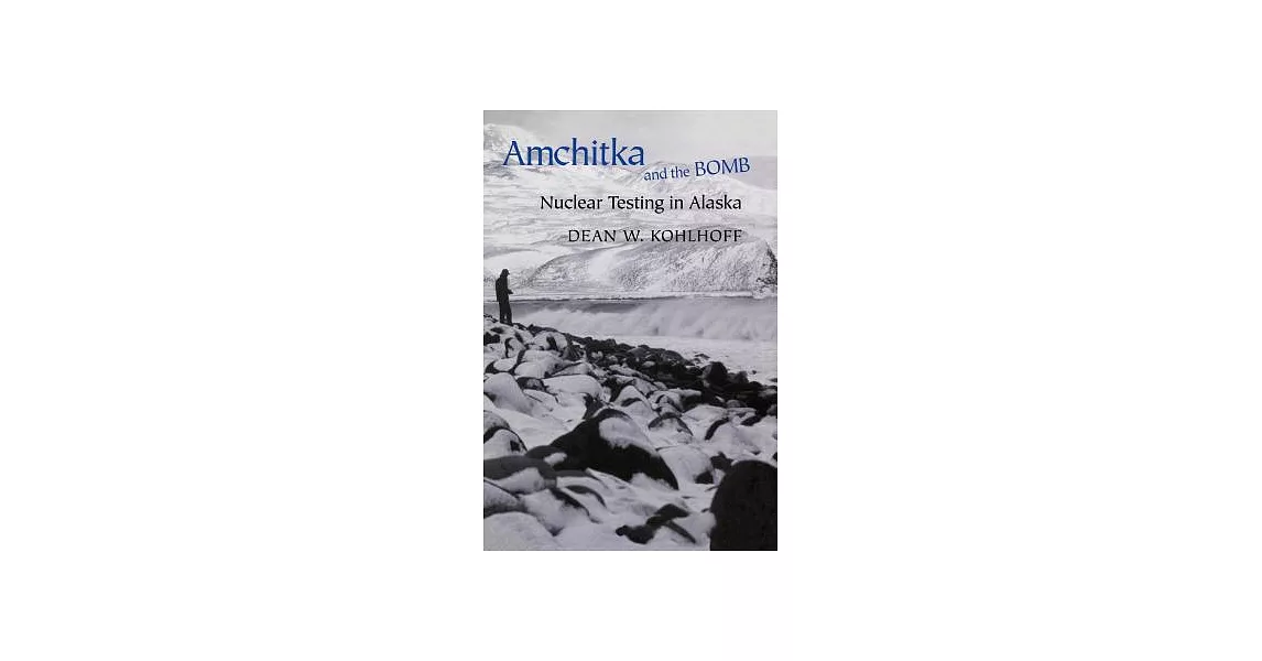 博客來-Amchitka and the Bomb: Nuclear Testing in Alaska