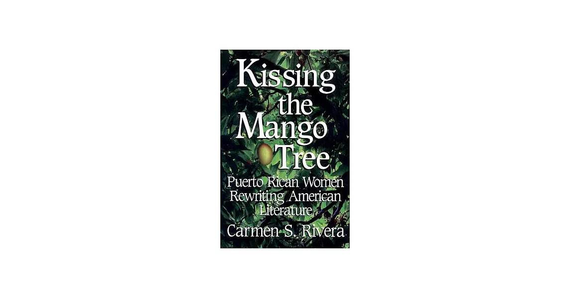 博客來-Kissing the Mango Tree: Puerto Rican Women Rewriting American ...