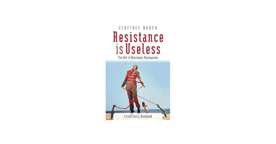 博客來-Resistance Is Useless: The Art of Business Persuasion