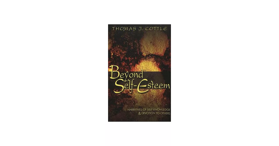 博客來-Beyond Self-Esteem: Narratives of Self Knowledge & Devotion to Others