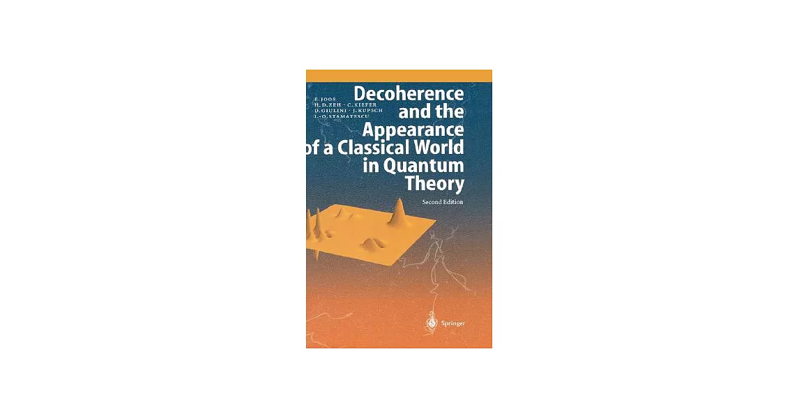 博客來-Decoherence and the Appearance of a Classical World in Quantum Theory