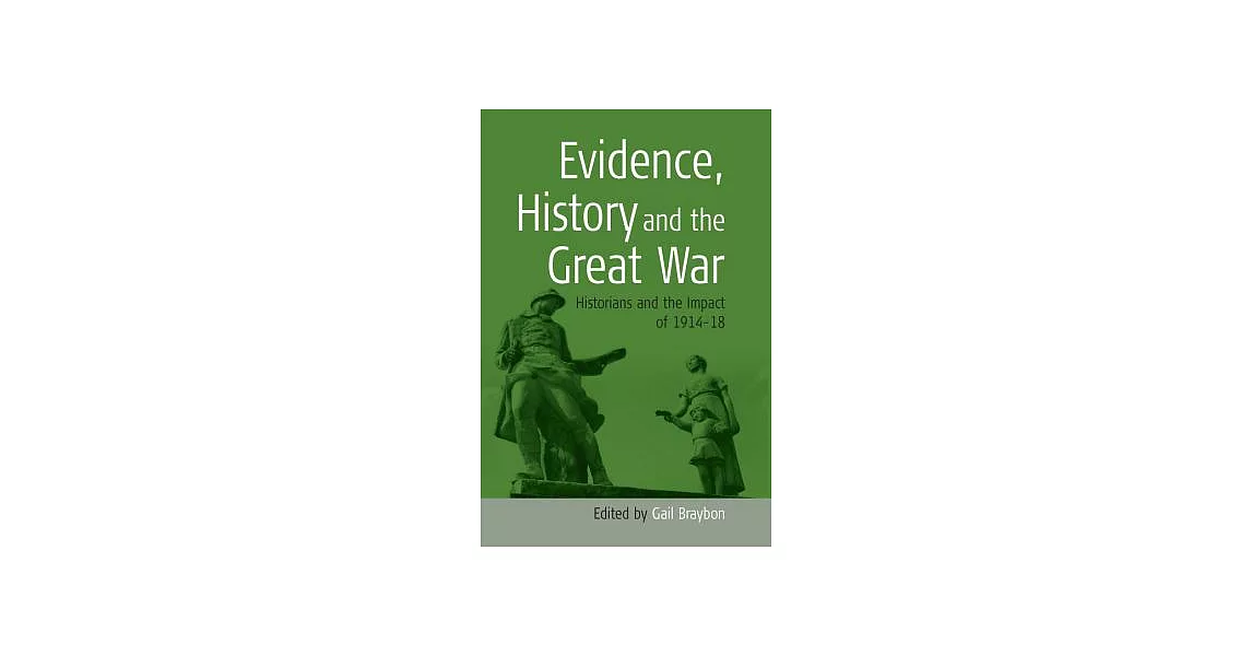 博客來-Evidence, History and the Great War: Historians and the Impact of ...