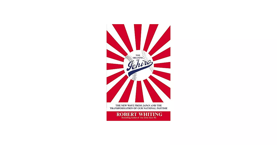 博客來-The Meaning of Ichiro: The New Wave from Japan and the ...