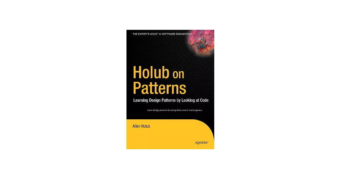博客來-Holub on Patterns: Learning Design Patterns by Looking at Code