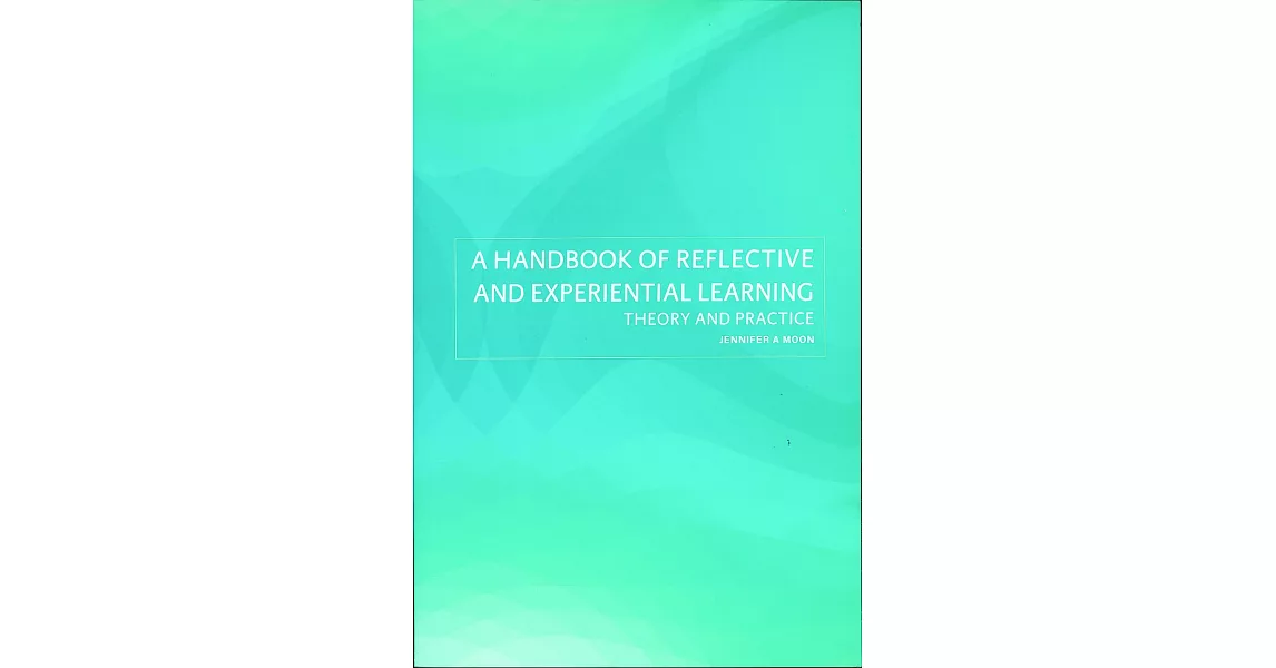 博客來-A Handbook of Reflective and Experiential Learning: Theory and Practice