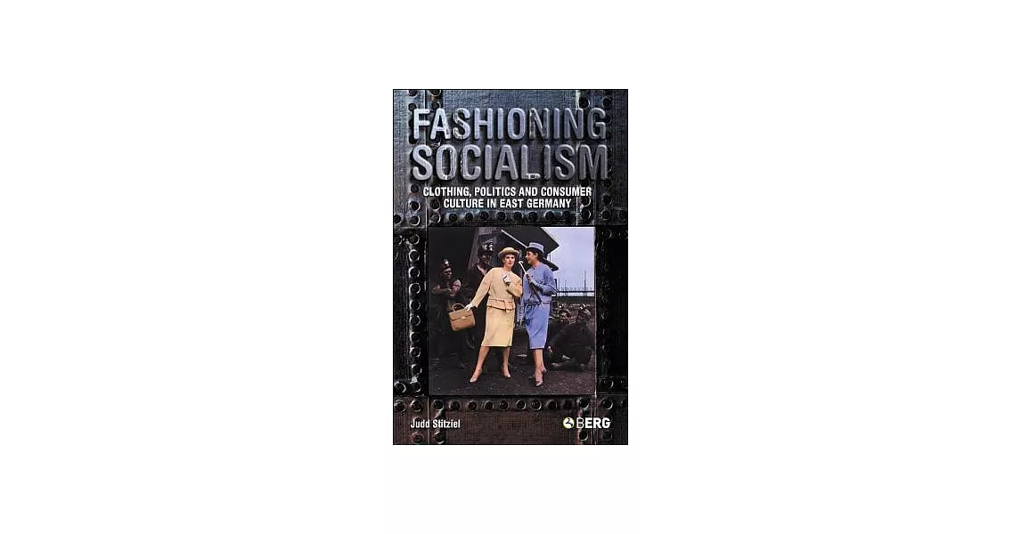 博客來-Fashioning Socialism: Clothing, Politics, And Consumer Culture in ...