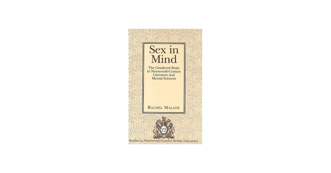 博客來-Sex in Mind: The Gendered Brain in Nineteenth-Century Literature and Mental Sciences