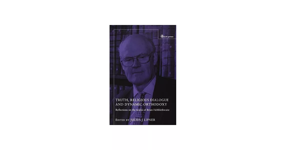 博客來-Truth, Religious Dialogue And Dynamic Orthodoxy: Essays on the Work ...