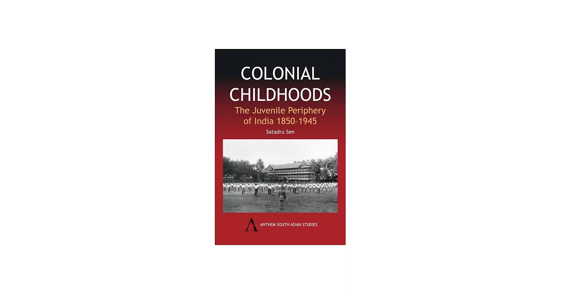 博客來-Colonial Childhoods: The Juvenile Periphery of India, 1850-1945