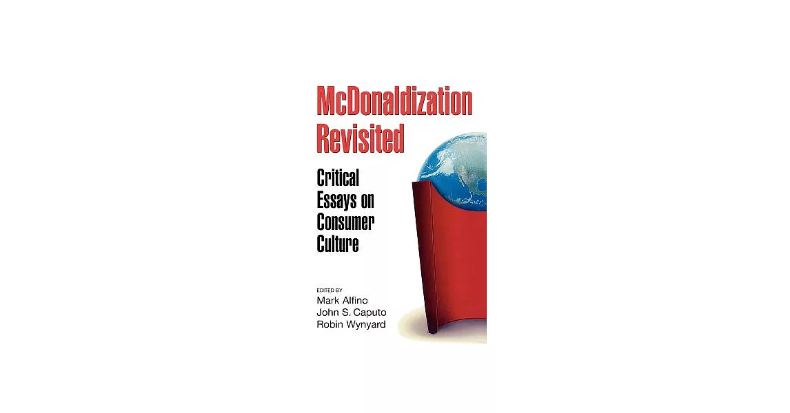 博客來-McDonaldization Revisited: Critical Essays on Consumer Culture