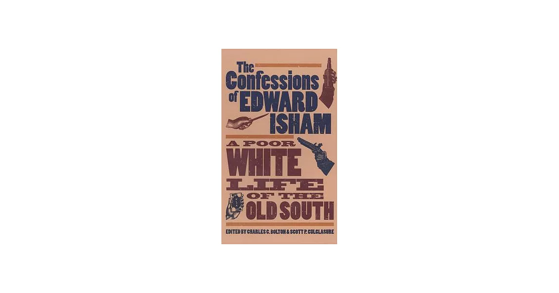 博客來-The Confessions of Edward Isham: A Poor White Life of the Old South