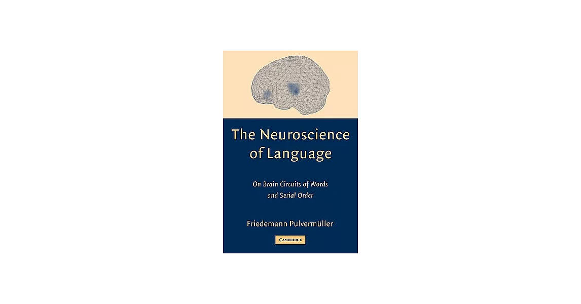 博客來-The Neuroscience of Language: On Brain Circuits of Words and Serial ...