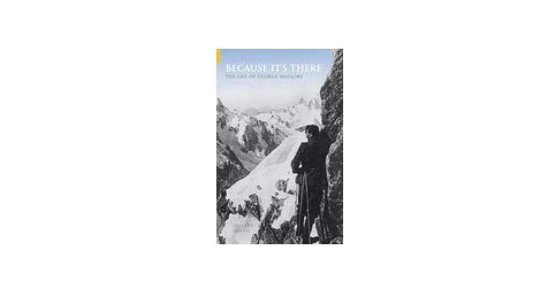 博客來-Because It’s There: The Life Of George Mallory