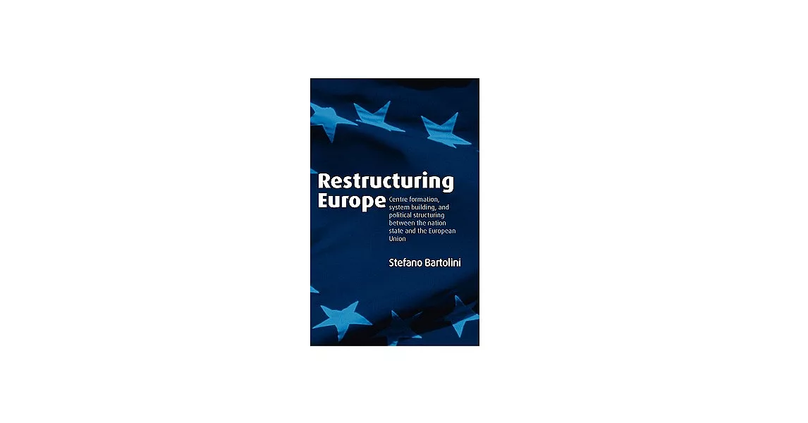 博客來-Restructuring Europe: Centre Formation, System Building, And Political Structuring Between ...