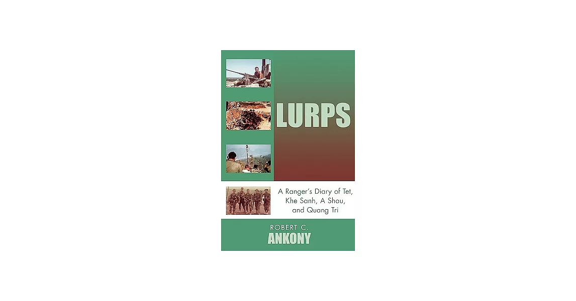 博客來-Lurps: A Ranger’s Diary of Tet, Khe Sanh, a Shau, And Quang Tri