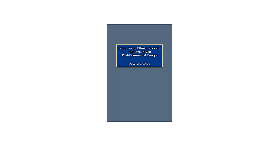 博客來-Democracy, Ethnic Diversity, and Security in Post-Communist Europe