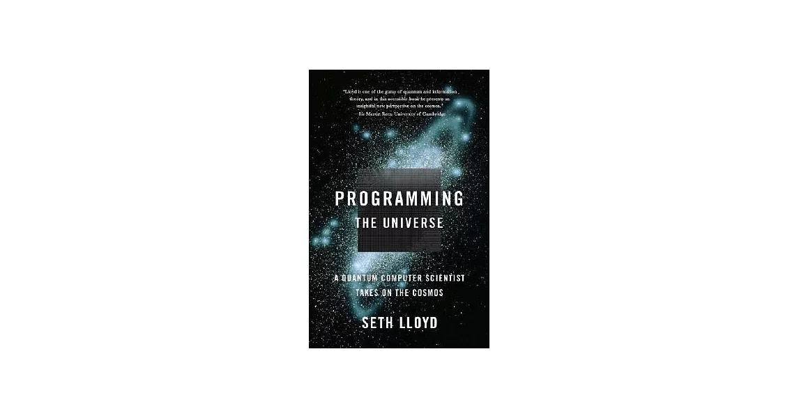 博客來-Programming the Universe: A Quantum Computer Scientist Takes on the Cosmos
