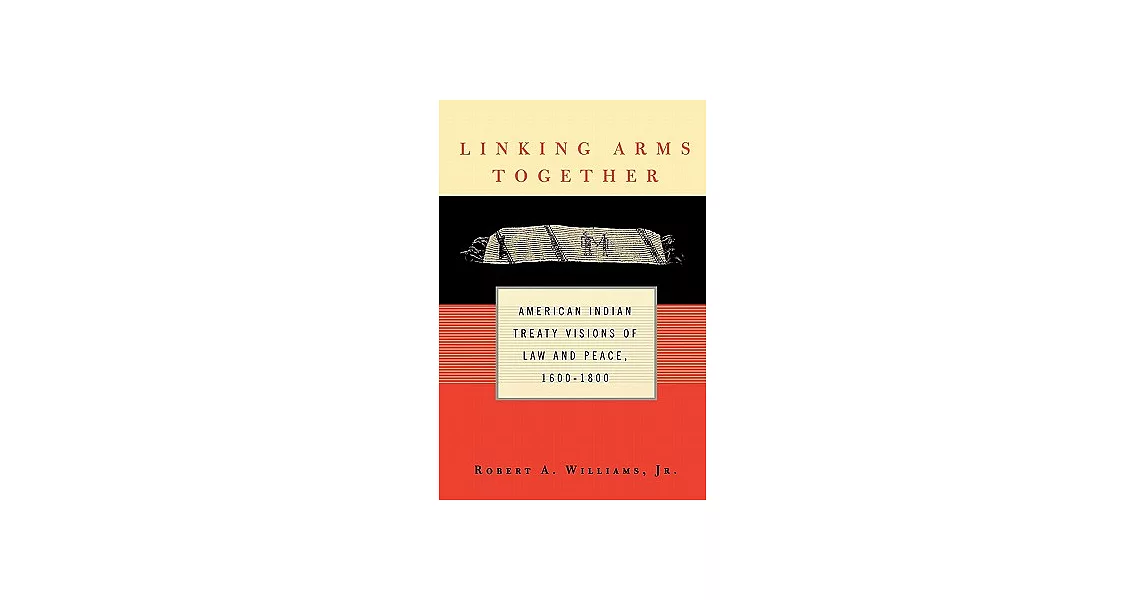 博客來-Linking Arms Together: American Indian Treaty Visions of Law and ...