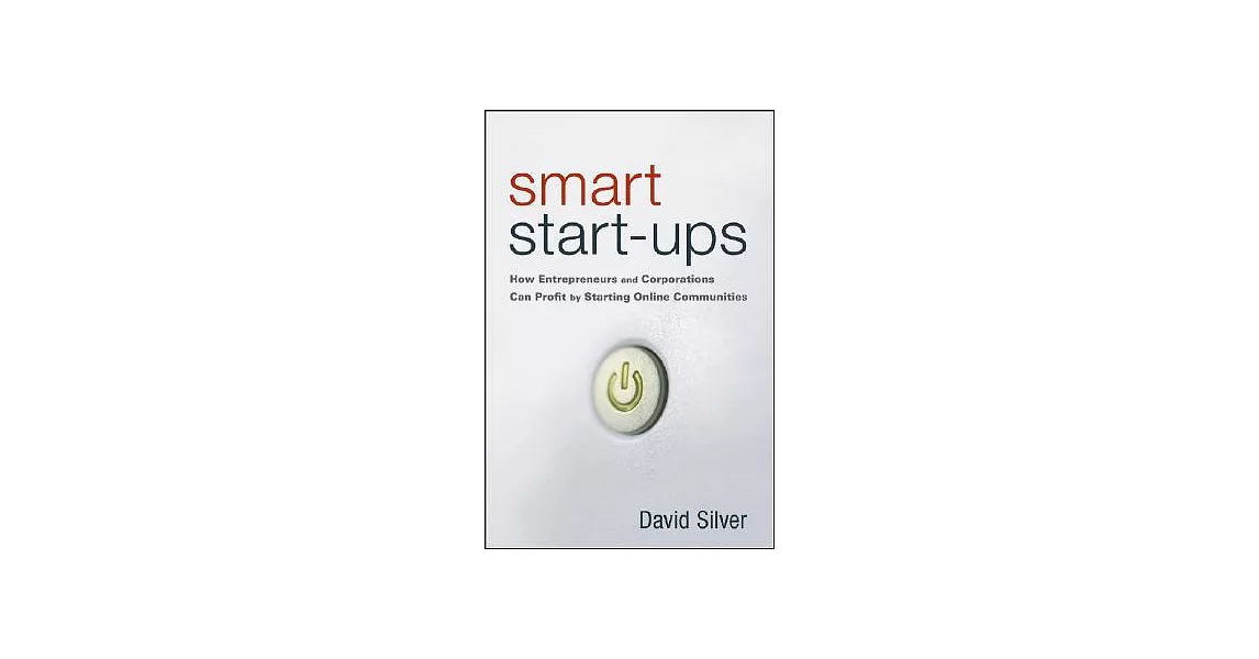 博客來-Smart Start-Ups: How Entrepreneurs and Corporations Can Profit by Starting Online Communities