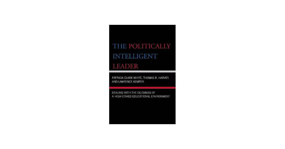 博客來-The Politically Intelligent Leader: Dealing with the Dilemmas of a ...
