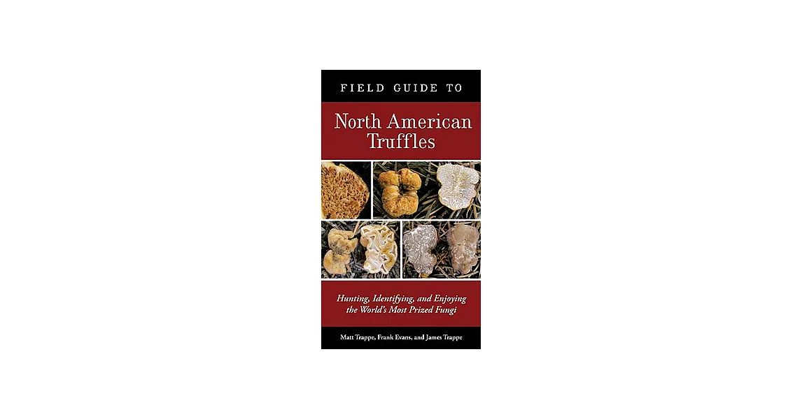 博客來-Field Guide to North American Truffles: Hunting, Identifying, and ...