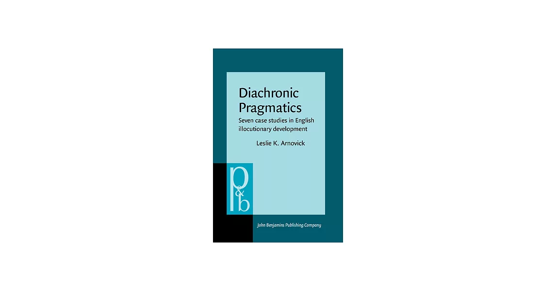 博客來-Diachronic Pragmatics: Seven Case Studies in English Illocutionary ...