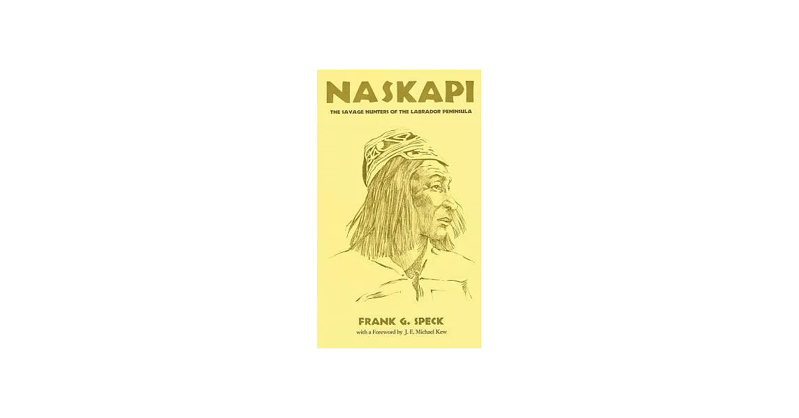 博客來-Naskapi: The Savage Hunters of the Labrador Peninsula