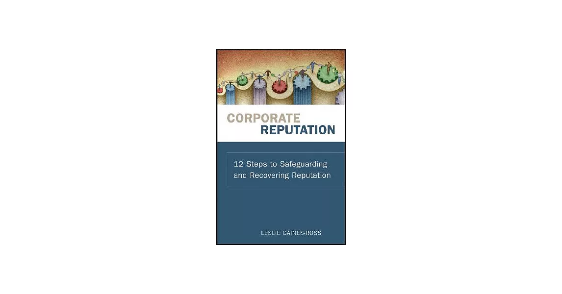 博客來-Corporate Reputation: 12 Steps to Safeguarding and Recovering ...