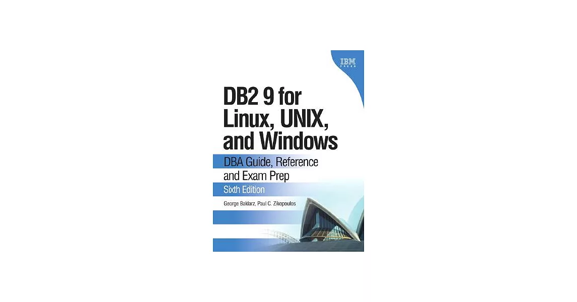 博客來-DB2 9 for Linux, Unix, and Windows: Dba Guide, Reference and Exam Prep