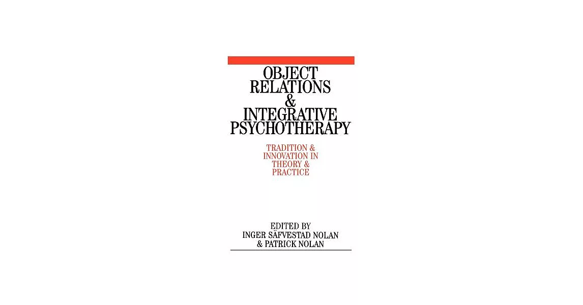 博客來-Object Relations and Integrative Psychotherapy: Tradition and Innovation in Theory and Practice