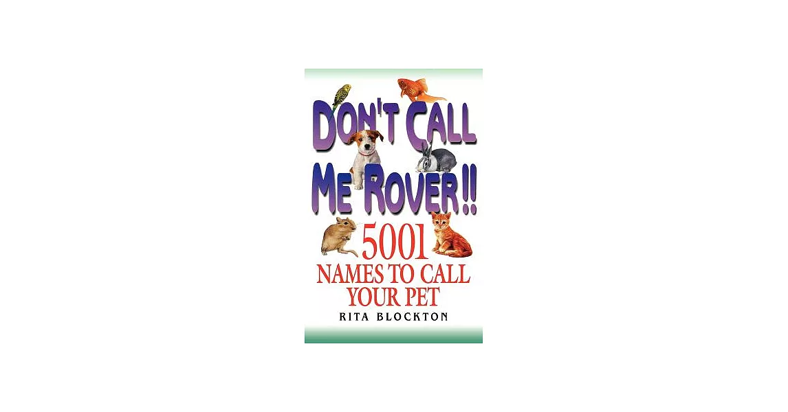 博客來-Don’t Call Me Rover!!: 5001 Names to Call Your Pet