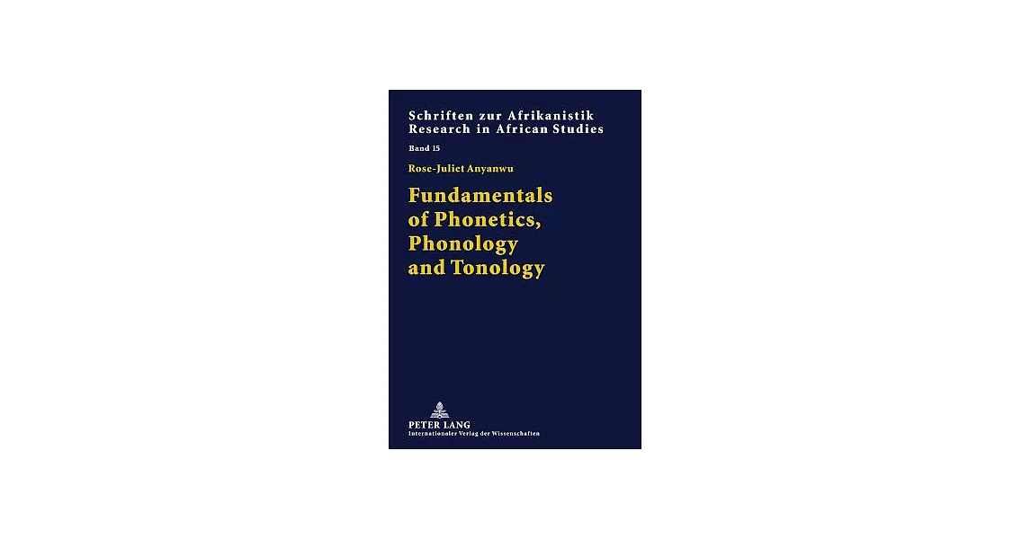 博客來 Fundamentals Of Phonetics Phonology And Tonology With Specific African Sound Patterns 