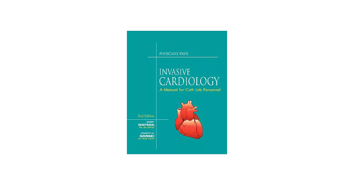 博客來-Invasive Cardiology: A Manual for Cath Lab Personnel