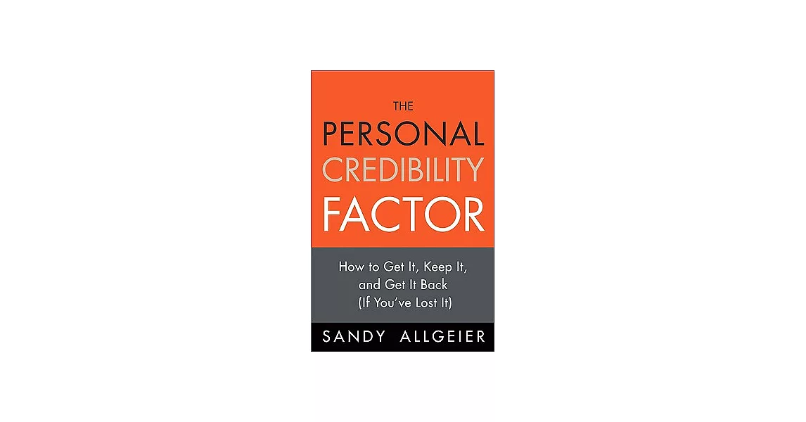 博客來-The Personal Credibility Factor: How to Get It, Keep It, and Get It ...