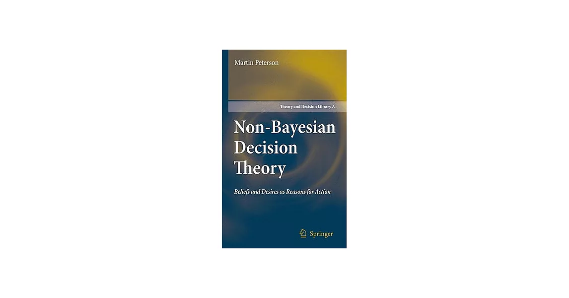 博客來-Non-Bayesian Decision Theory: Beliefs and Desires As Reasons for Action