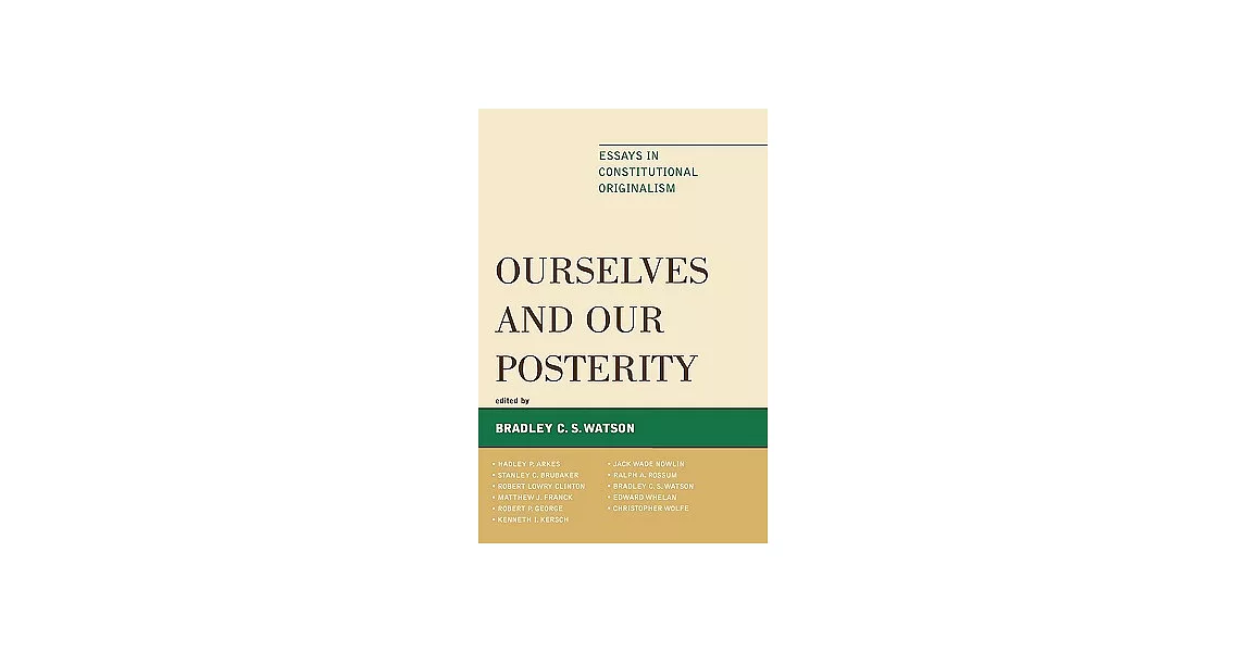 博客來-Ourselves and Our Posterity: Essays in Constitutional Originalism