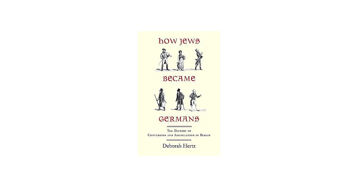 博客來-How Jews Became Germans: The History of Conversion and Assimilation ...