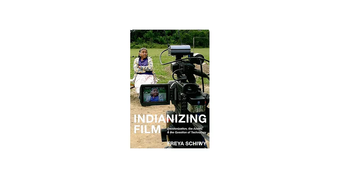 博客來-Indianizing Film: Decolonization, the Andes, and the Question of ...