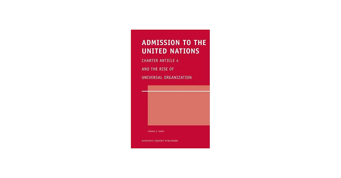 博客來-Admission to the United Nations: Charter Article 4 and the Rise of ...