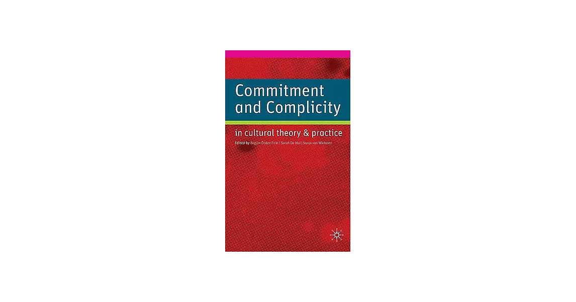 博客來-Commitment and Complicity in Cultural Theory and Practice