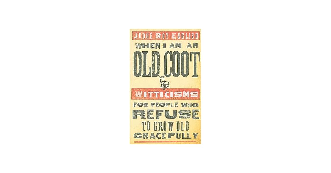 博客來-When I Am an Old Coot: Witticisms for People Who Refuse to Grow Old ...