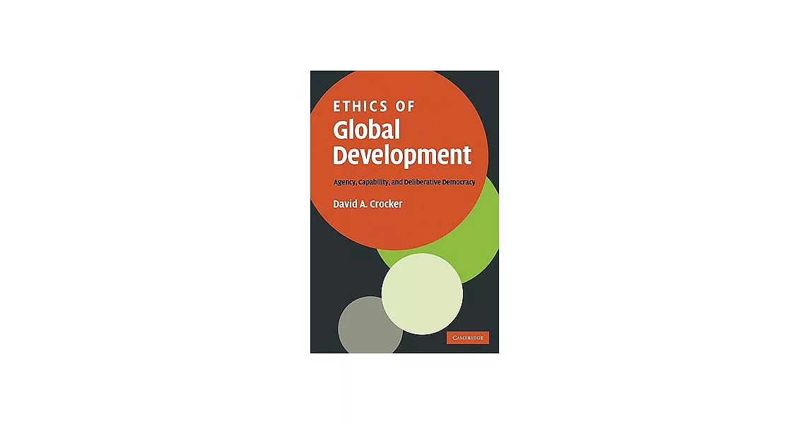 博客來-Ethics of Global Development: Agency, Capability, and Deliberative ...