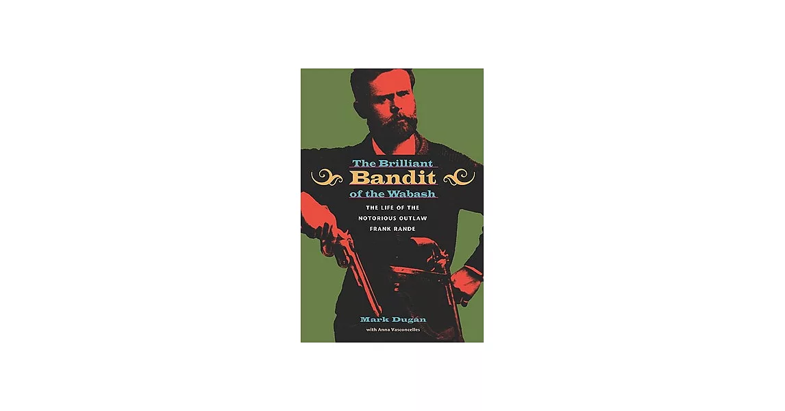 博客來-The Brilliant Bandit of the Wabash: The Life of the Notorious ...