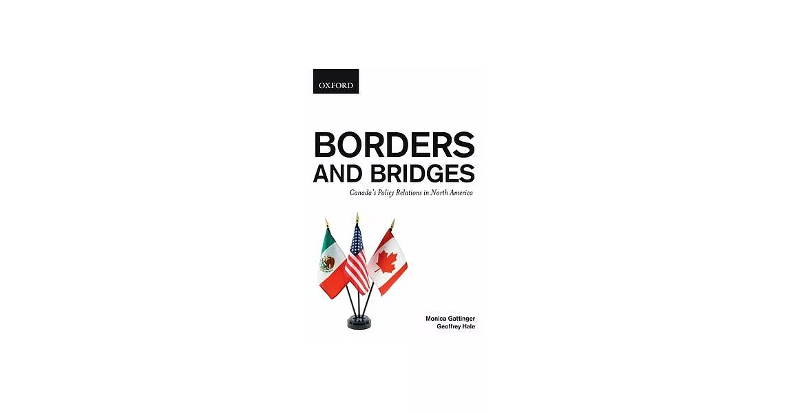 博客來-Borders and Bridges: Canada’s Policy Relations in North America