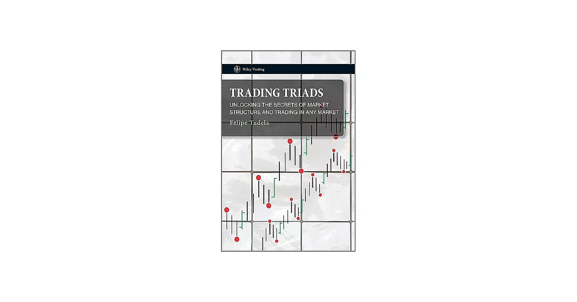 博客來-Trading Triads: Unlocking the Secrets of Market Structure and ...