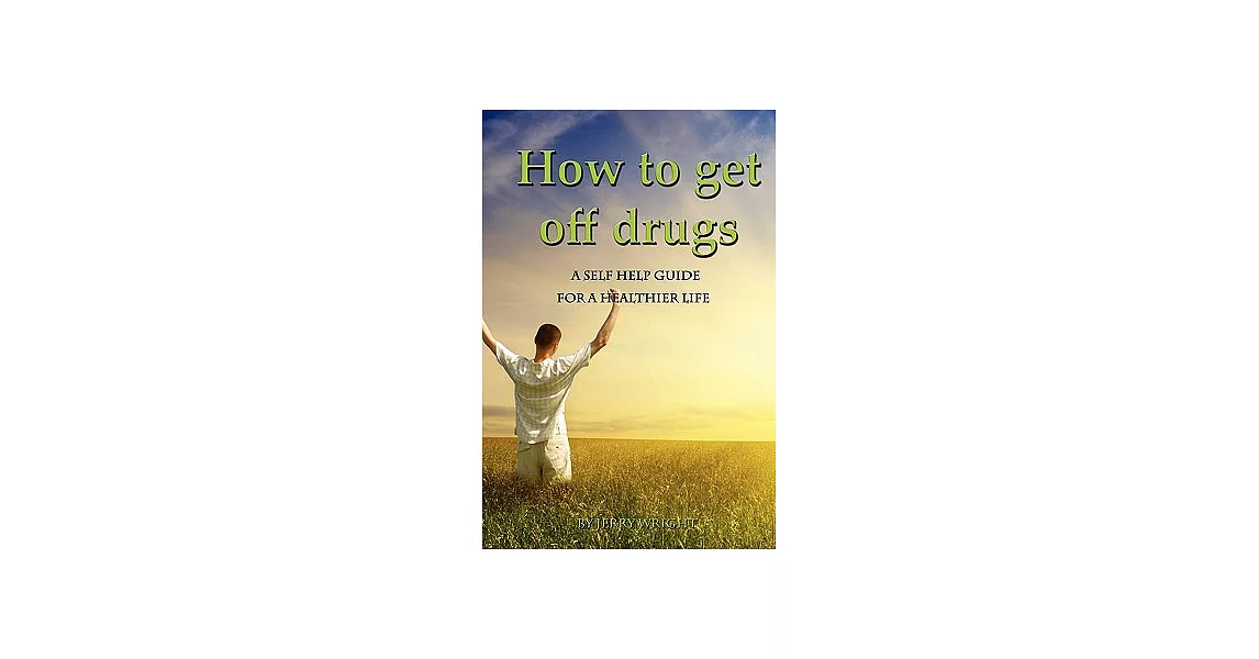 博客來-How to Get Off Drugs: A Self Help Guide for a Healthier Life