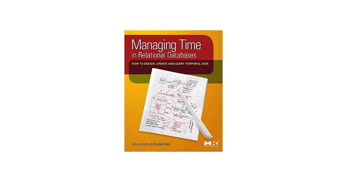 博客來-Managing Time in Relational Databases: How to Design, Update and Query Temporal Data